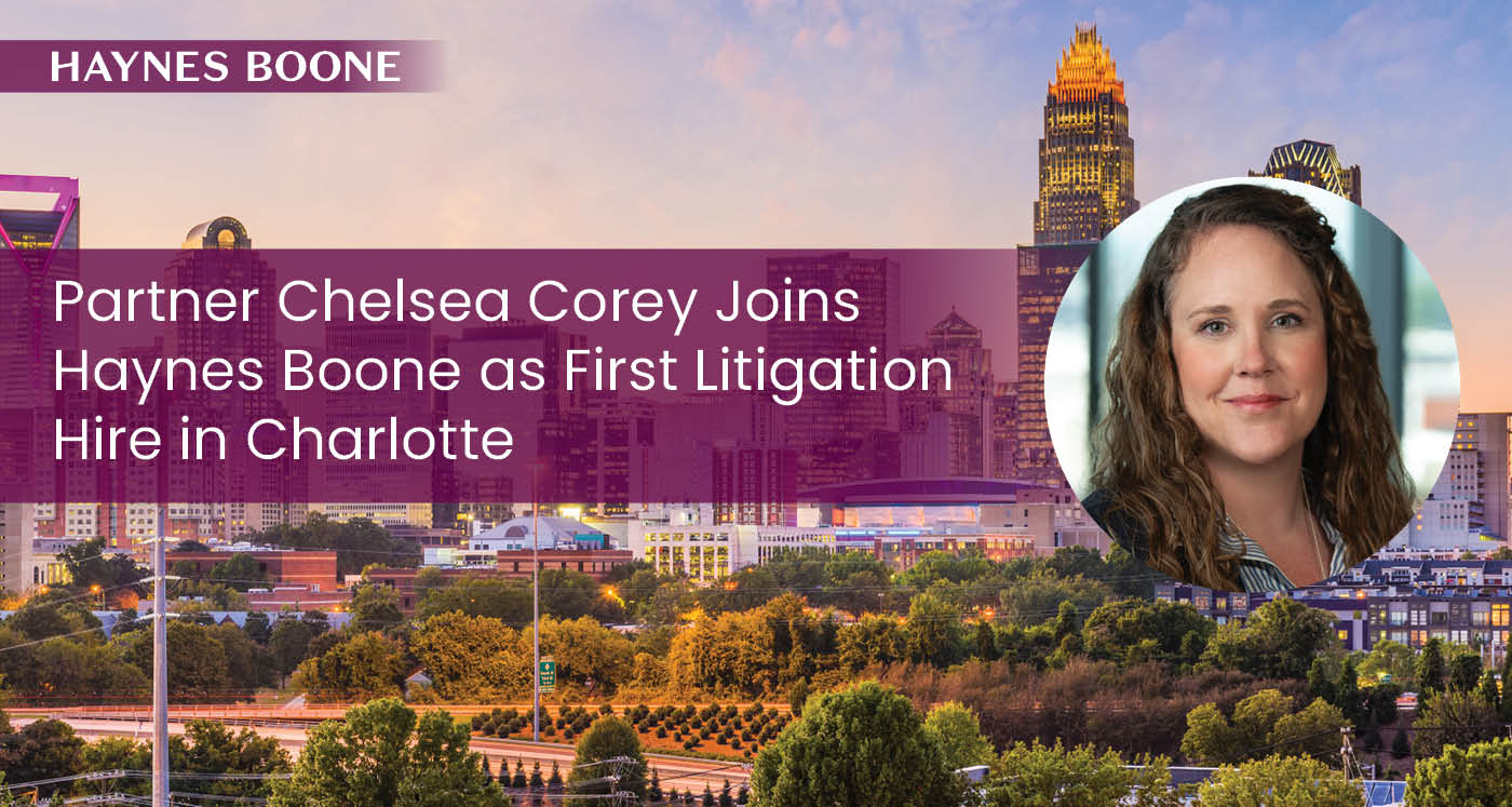 Partner Chelsea Corey Joins Haynes Boone as First Litigation Hire in ...