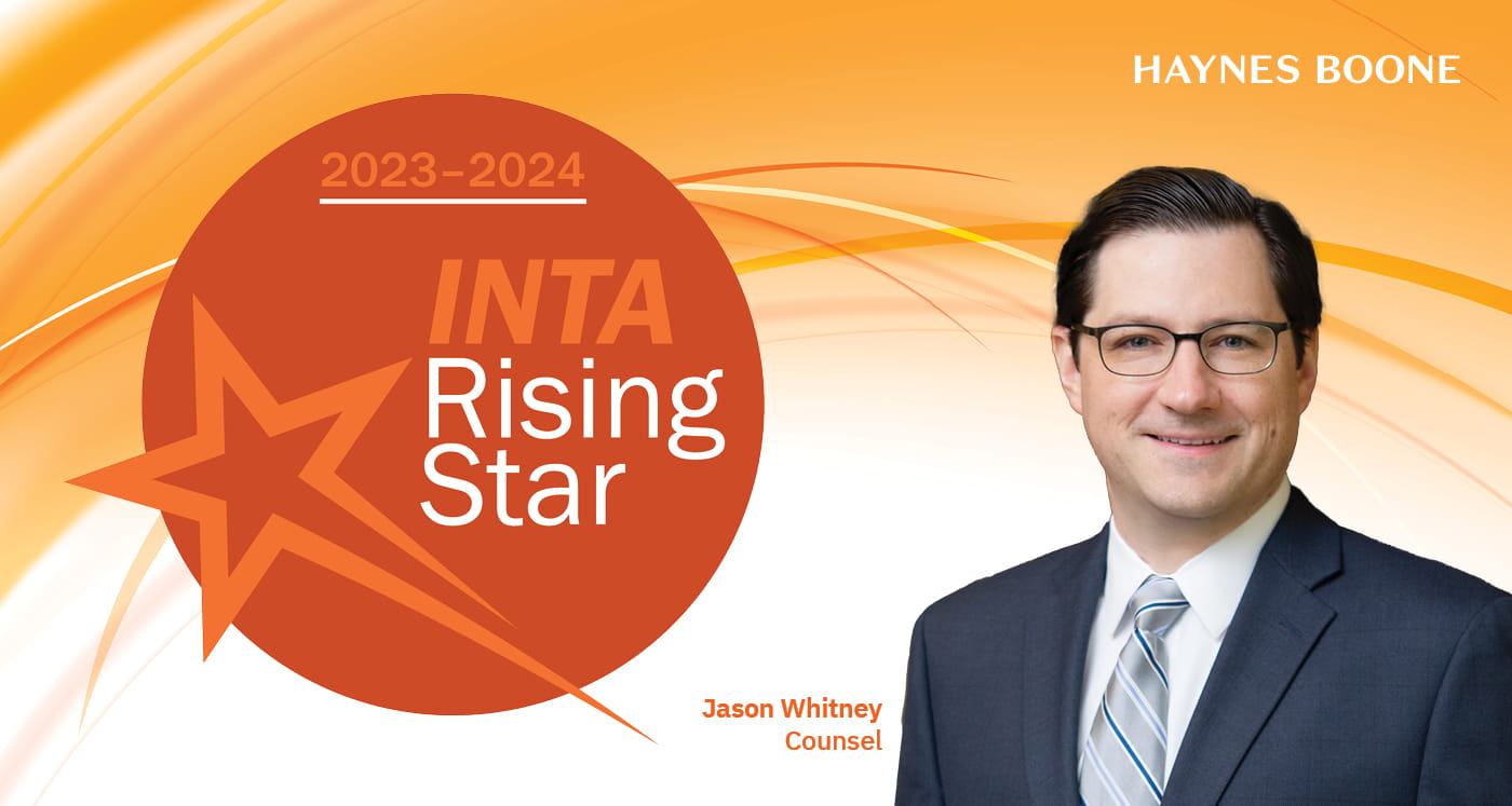Jason Whitney Recognized as a 2024 INTA Rising Star | News | Haynes Boone