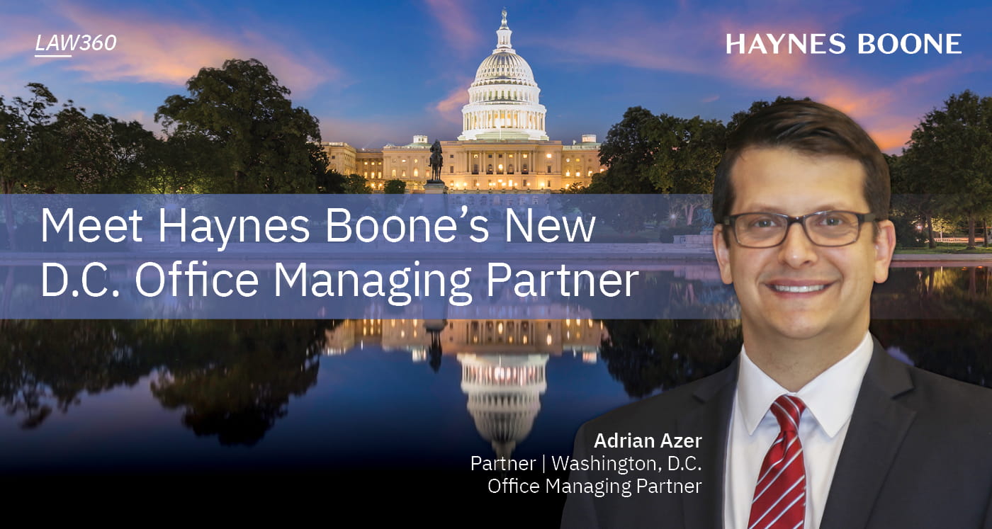 Azer in Law360: ‘Meet Haynes Boone's New DC Managing Partner’ | News ...