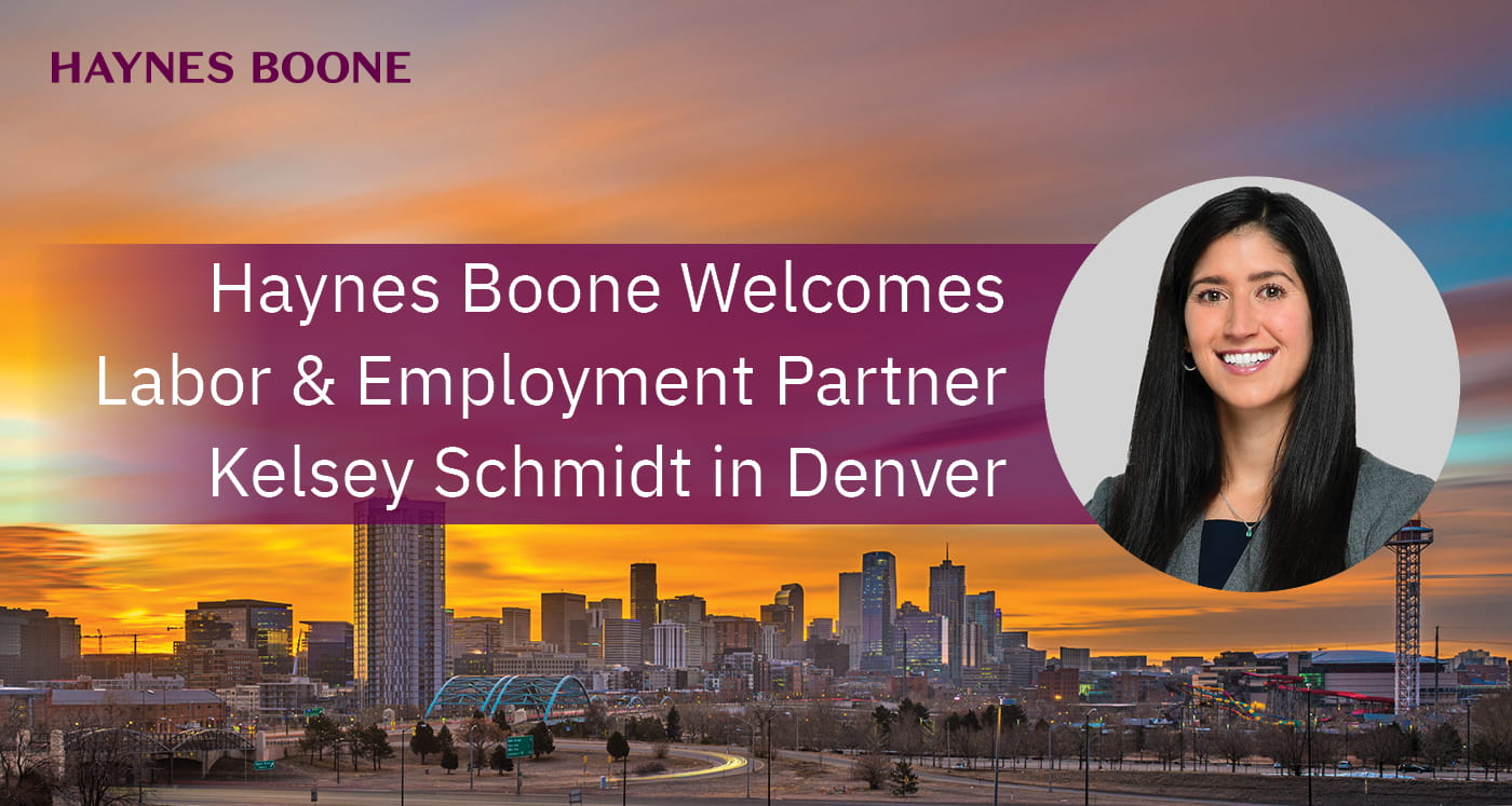 Labor and Employment Partner Kelsey Schmidt Joins Haynes Boone in Denver