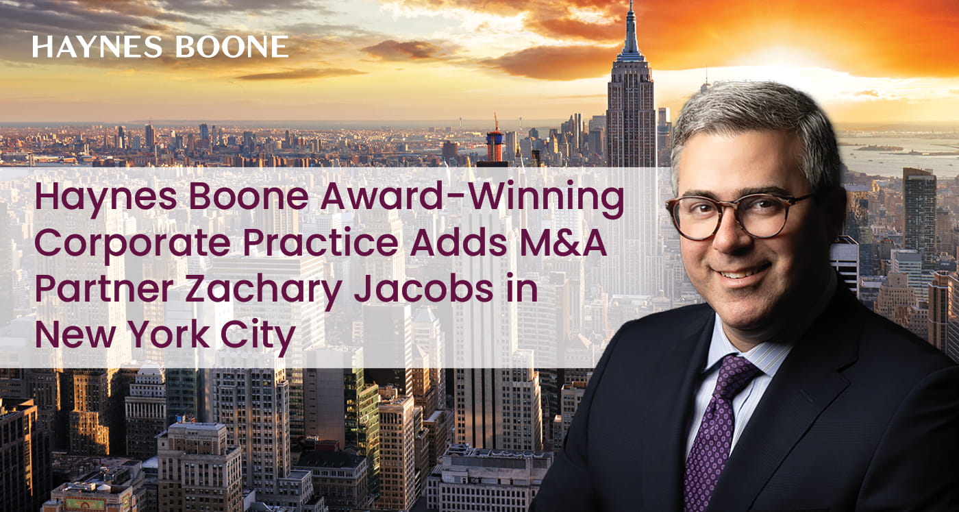 Haynes Boone Award-Winning Corporate Practice Adds M&A Partner Zachary ...