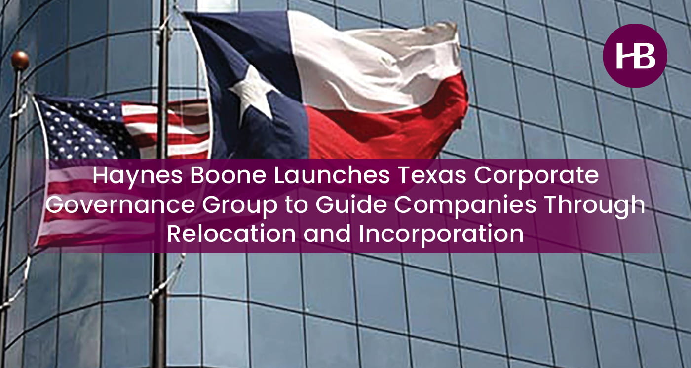 Haynes Boone Launches Texas Corporate Governance Group to Guide ...